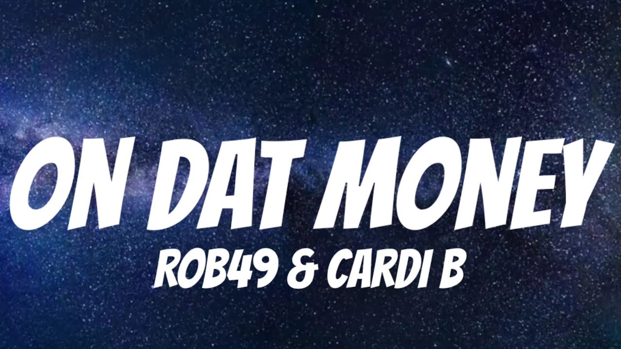 Rob49 & Cardi B - On Dat Money (Lyrics) - YouTube
