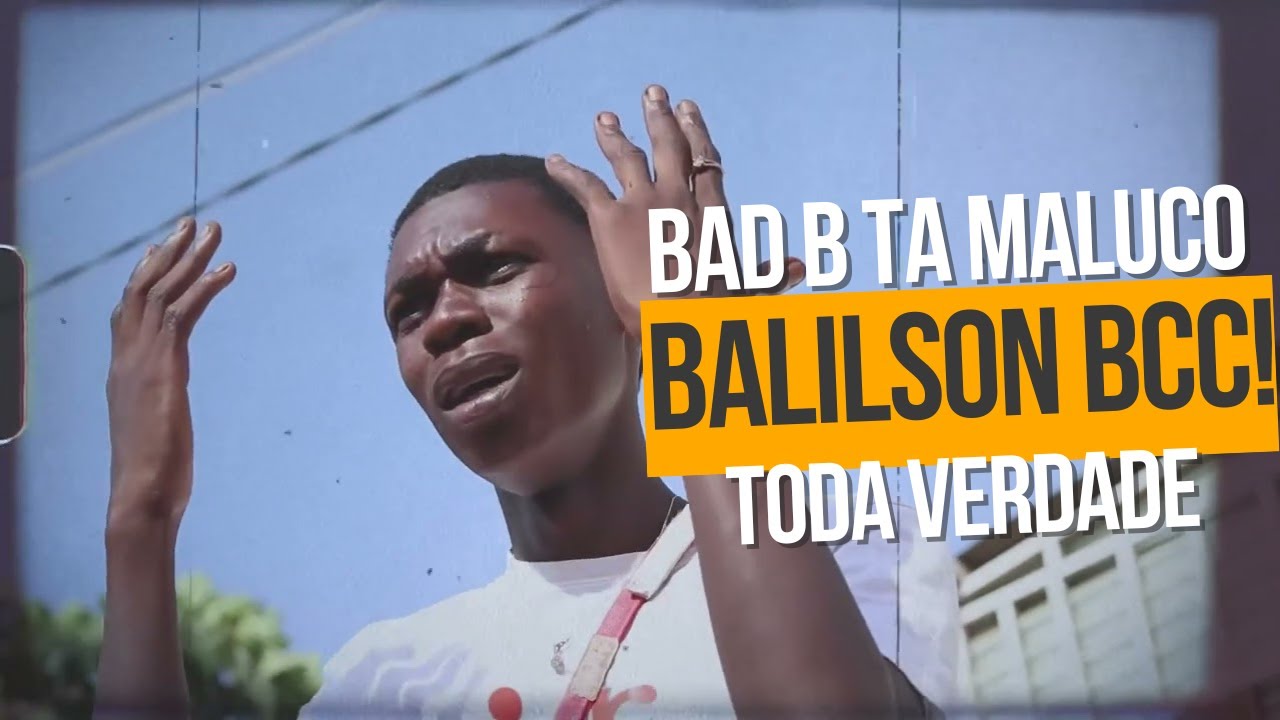 BAD B TÁ MALUCO - BALILSON BCC - TODA VERDADE POR TRAZ DA MÚSICA - YouTube