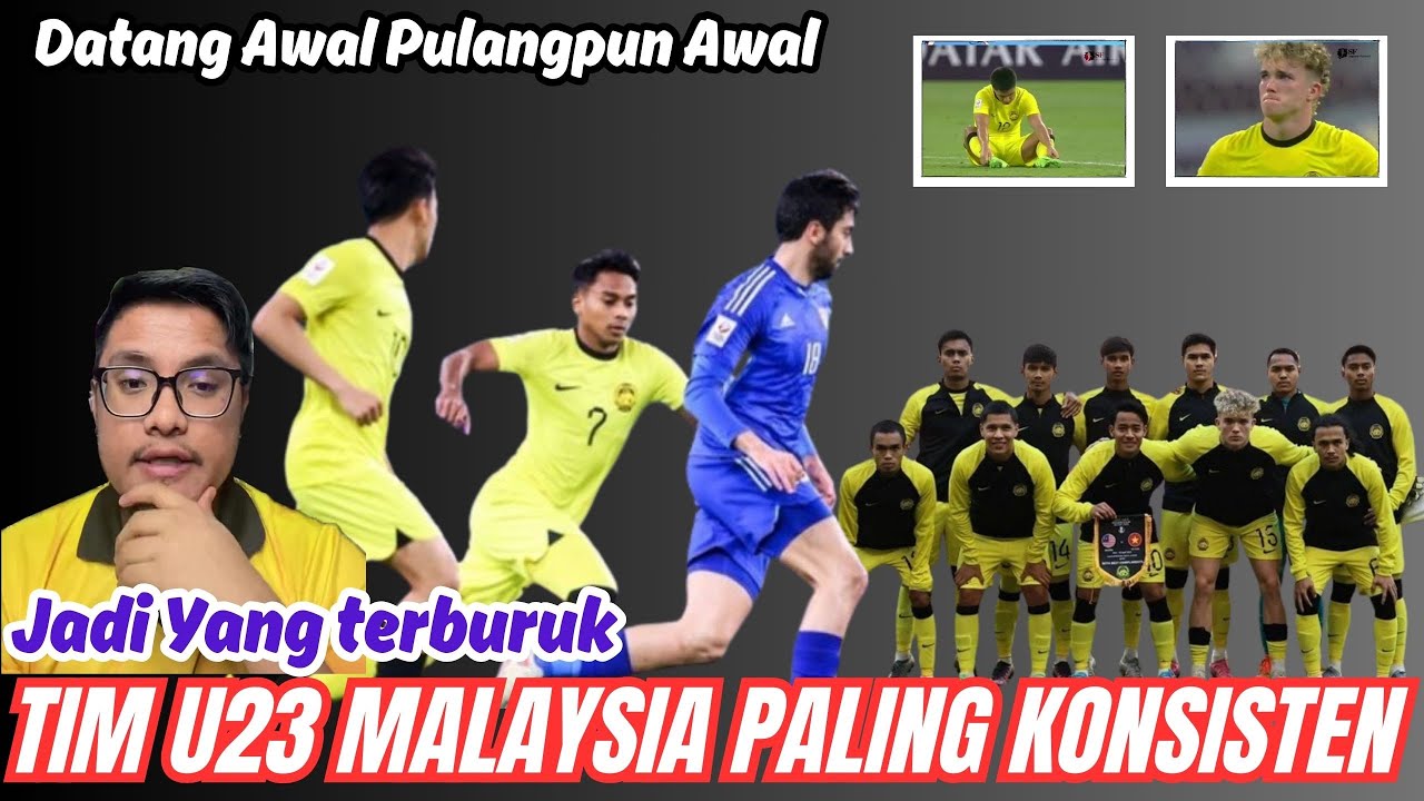TIM U23 MALAYSIA PALING KONSISTEN UNTUK JADI YANG TERBURUK - YouTube