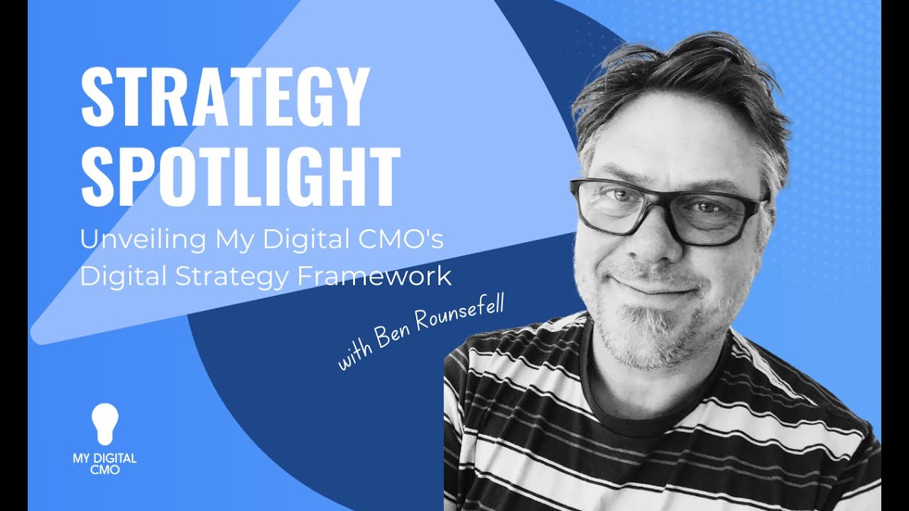 Strategy Spotlight: Unveiling My Digital CMO's Digital Strategy Framework - YouTube