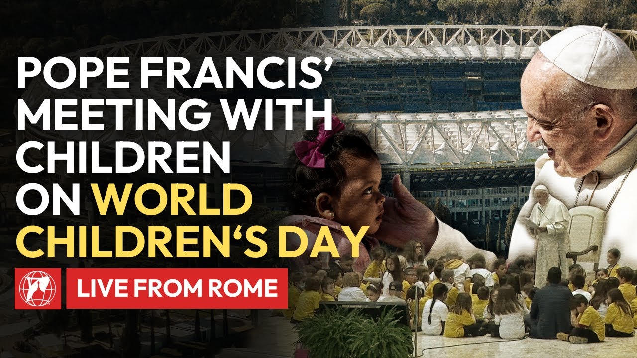 LIVE from Rome | World Children's Day with Pope Francis | May 25th ...