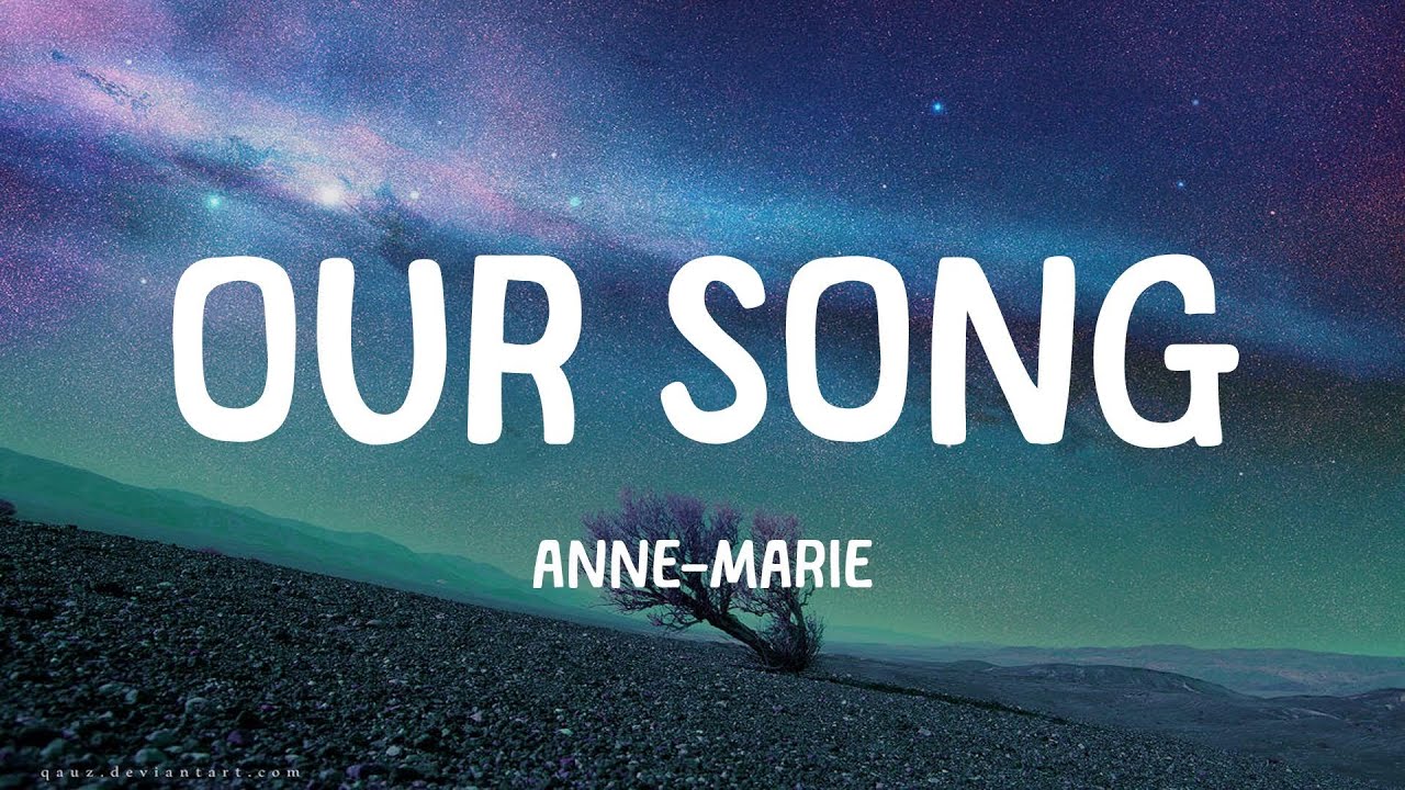 Anne-Marie - Our Song (Lyrics) - YouTube