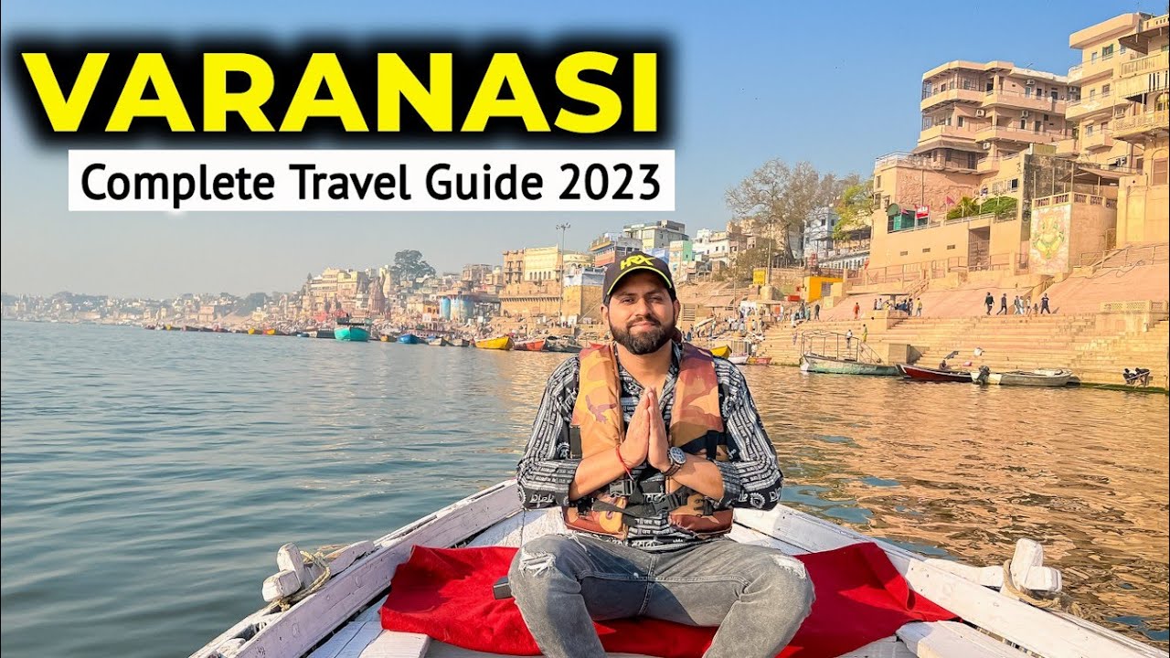 VARANASI COMPLETE TRAVEL PLAN 2023 - YouTube