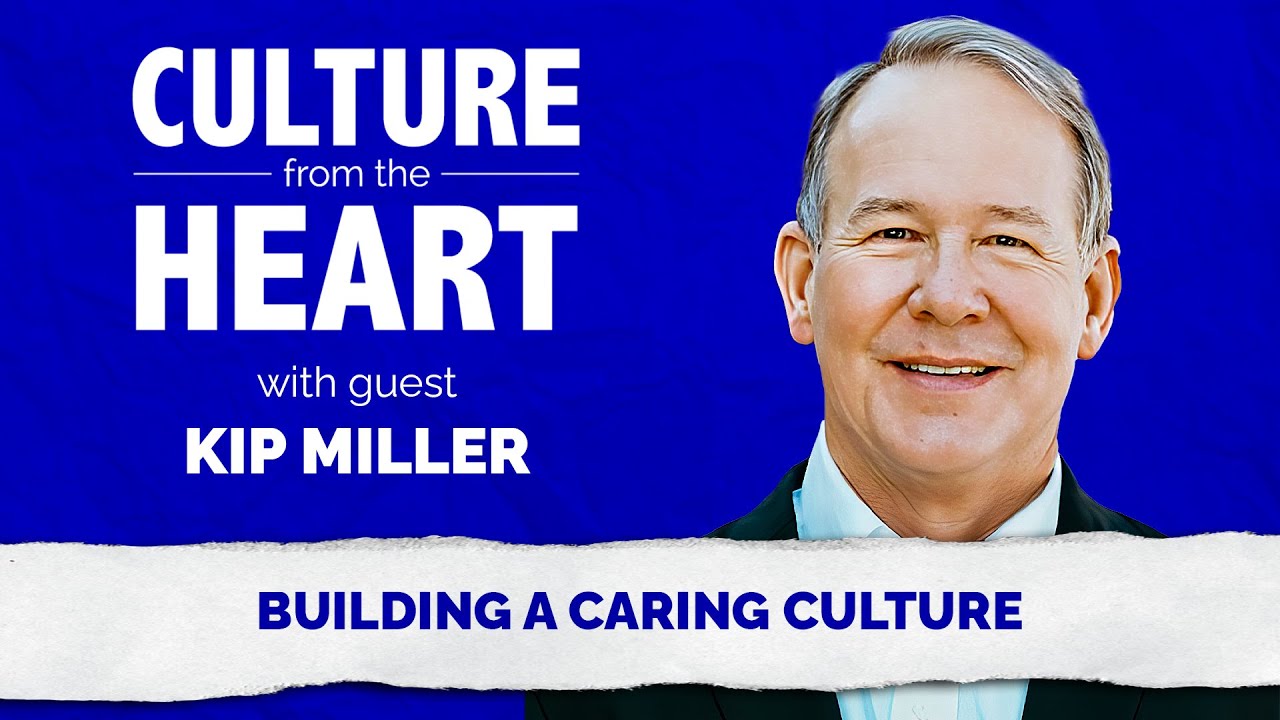 Building a Caring Culture featuring Kip Miller - YouTube