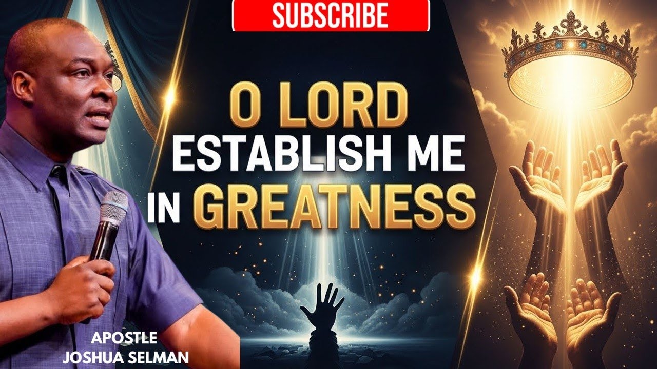 Prayer for Greatness, Favor, and Divine Establishment by Apostle Joshua ...