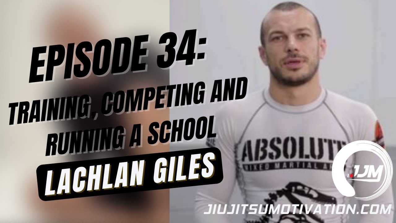 Training, Competing and Running a School - Lachlan Giles - Jiu Jitsu ...