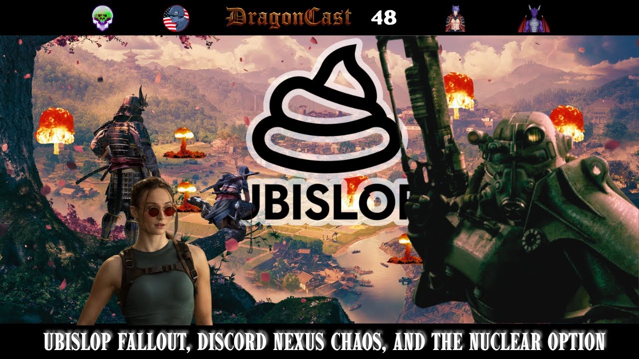 DragonCast #48 UBISLOP FALLOUT, DISCORD NEXUS CHAOS, AND THE NUCLEAR ...