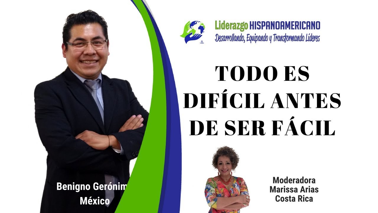 Todo es difícil antes de ser fácil - Benigno Gerónimo- Liderazgo ...