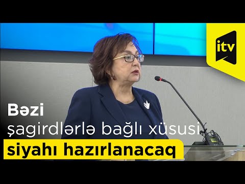 Bəzi şagirdlərlə bağlı xüsusi siyahı hazırlanacaq