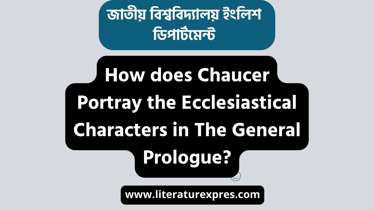 How does Chaucer Portray the Ecclesiastical Characters in The General ...