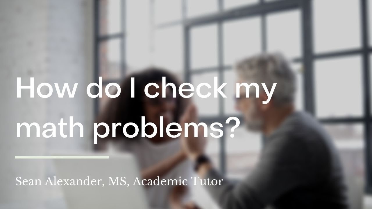 How do I check my work on math problems? | wikiHow Asks an Academic ...