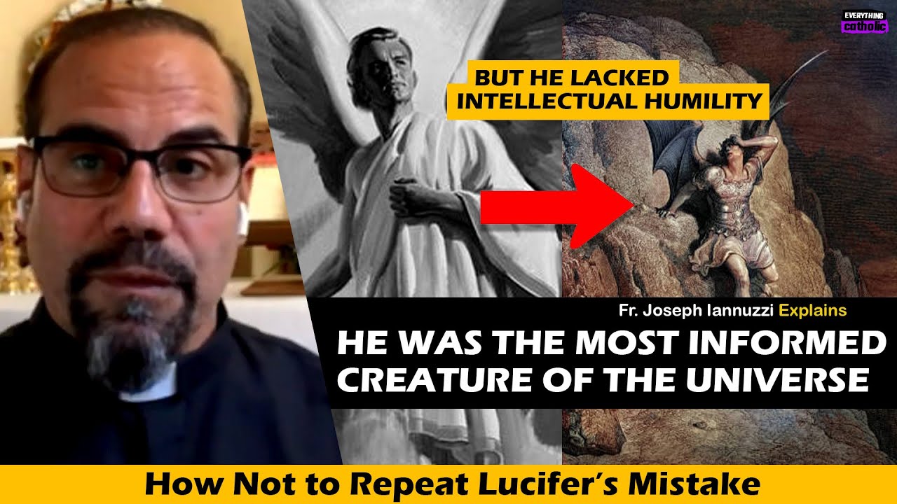 Fr. Joseph Iannuzzi Explains: Lucifer Lacked Intellectual Humility (And ...
