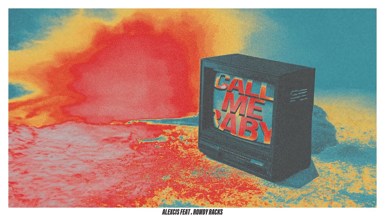 Alexcis, Rowdy Racks & TK Run It Up - Call Me Baby (Official Audio ...