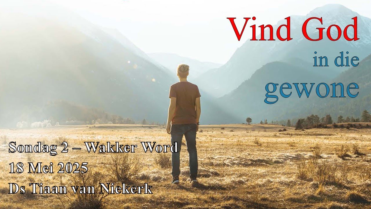 Vind God in die Gewone - Sondag 2 - Wakker Word - YouTube