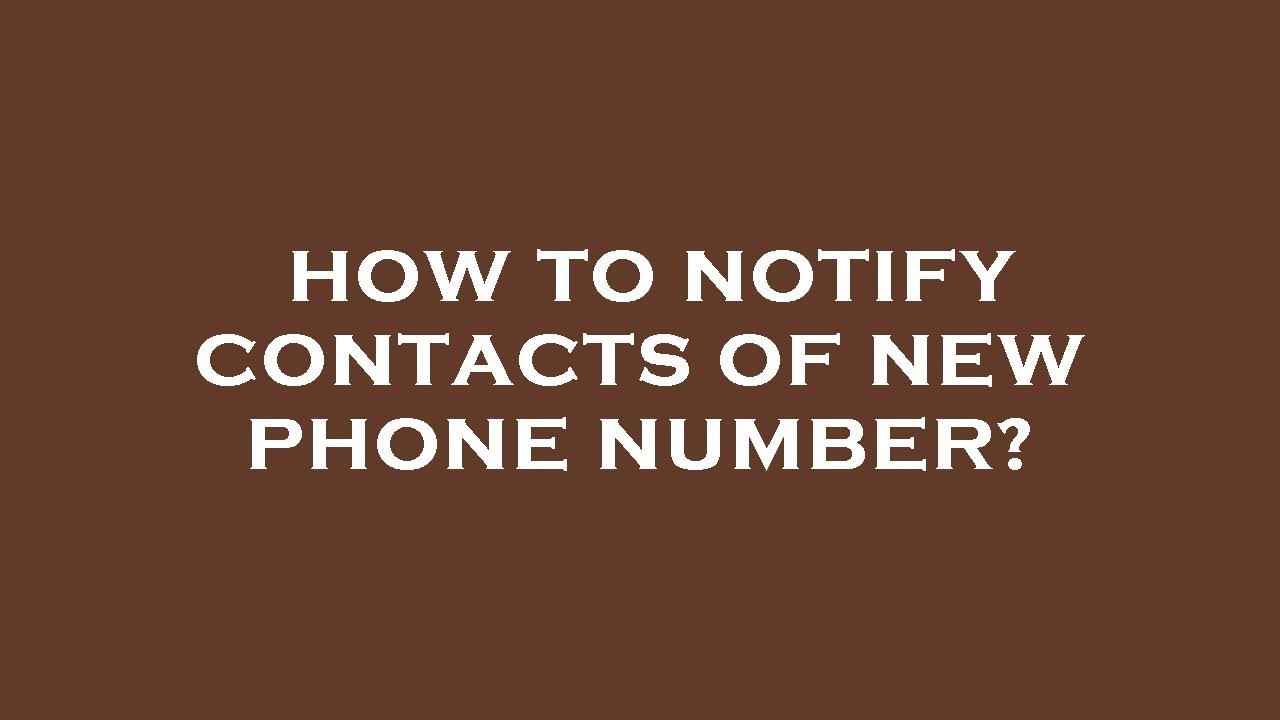 How to notify contacts of new phone number? - YouTube