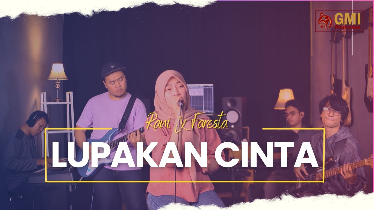 Lupakan Cinta- Rani ft Faresta | GMI Production - YouTube