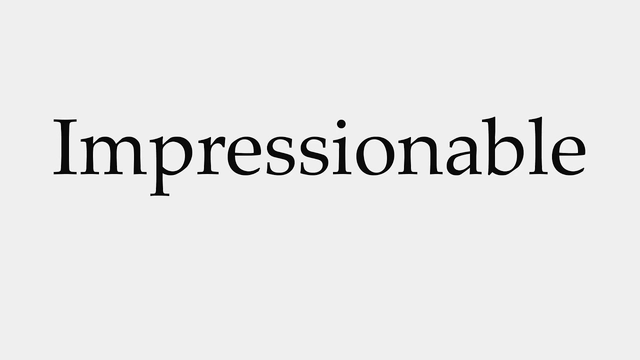 How To Pronounce Impressionable YouTube how-to-pronounce-impressionable-youtube