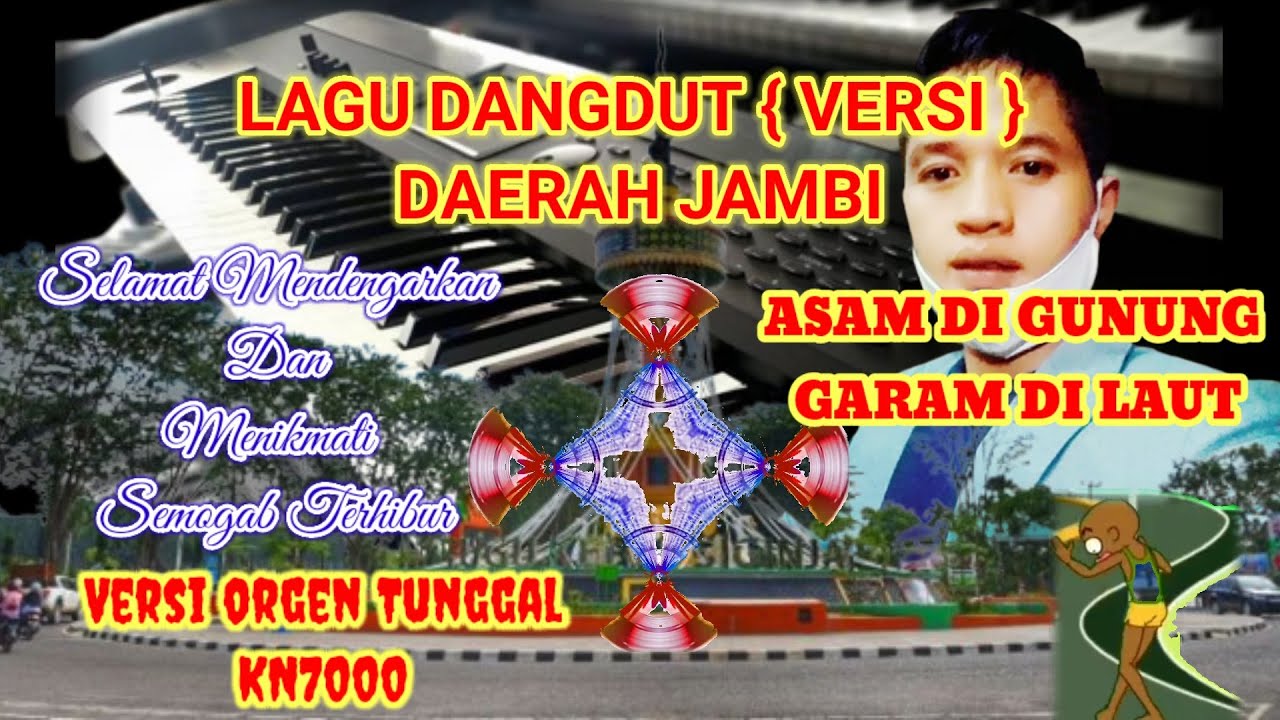 LAGU DANGDUT ASAM DI GUNUNG GARAM DI LAUT~VERSI ORGEN TUNGGAL KN7000 ...