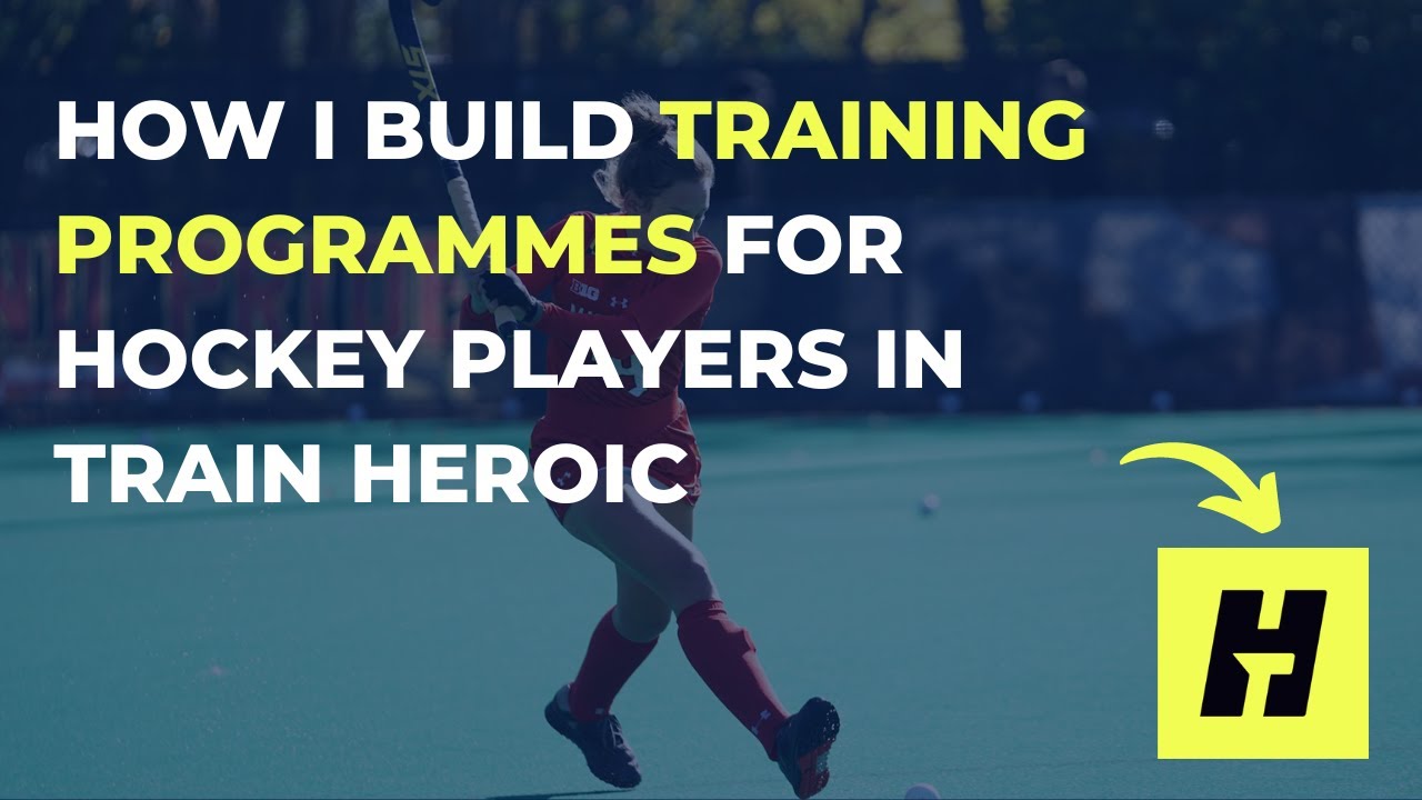 How I Build Training Programmes for Hockey Players in Train Heroic ...