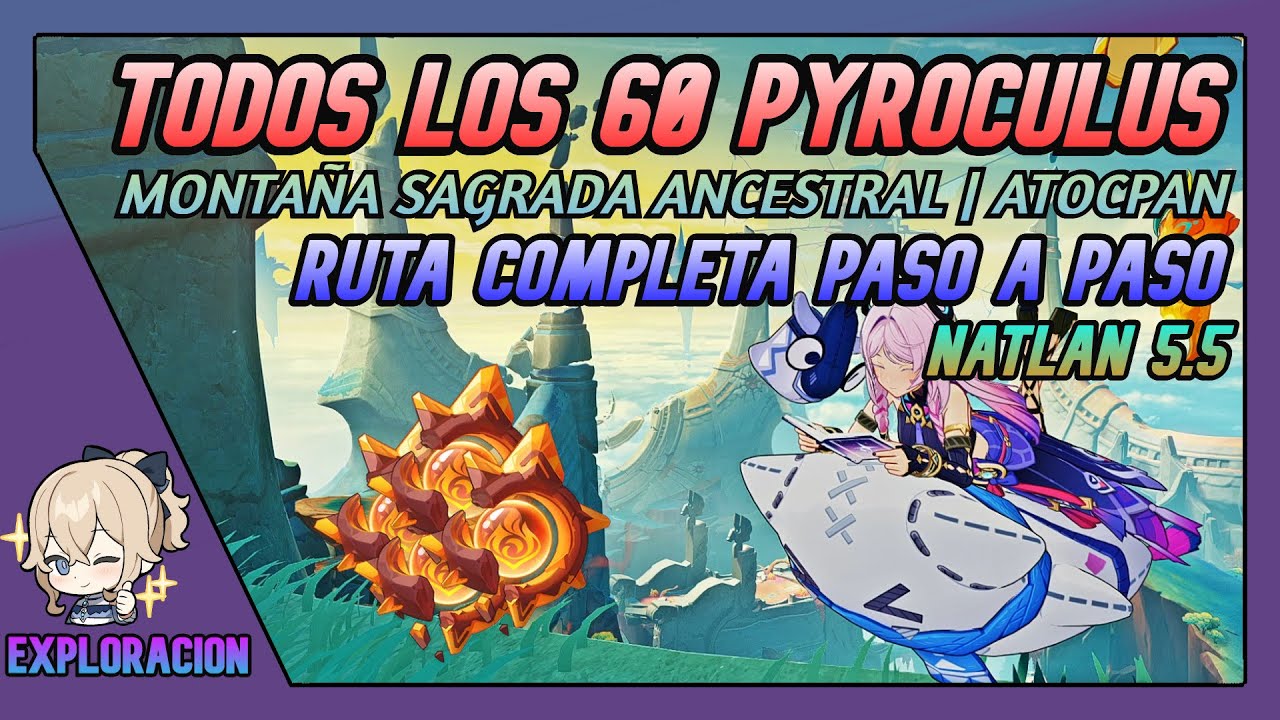 TODOS Los 60 Pyróculus | RUTA COMPLETA Paso A Paso | 5.5 | Natlan ...