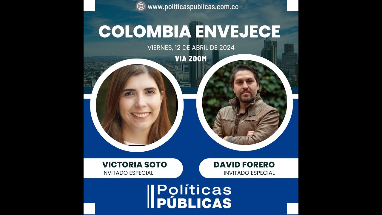 Políticas Públicas/ Victoria Soto y David Forero / Colombia envejece. - YouTube