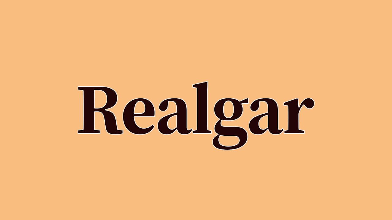 Realgar Pronunciation and Meaning - YouTube