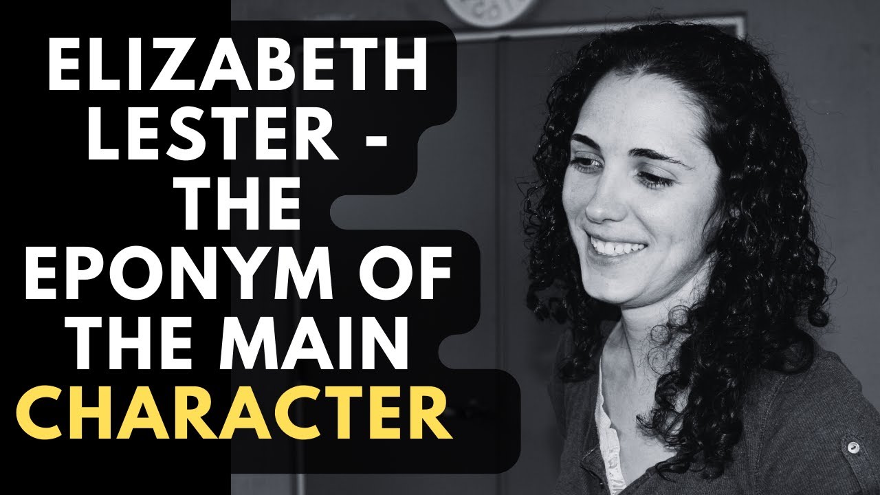 The Eponym Of The Main Character Elizabeth Lester Standing In For ...