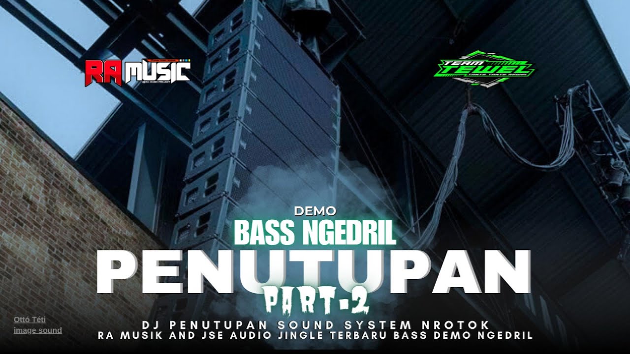 DJ PENUTUPAN CEK SOUND SYSTEM GEN 2 NROTOK DEMO BASS NGEDRIL YANG ...