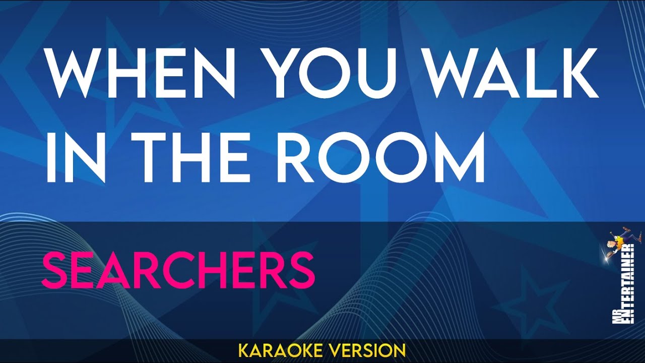 When You Walk In The Room - Searchers (KARAOKE) - YouTube