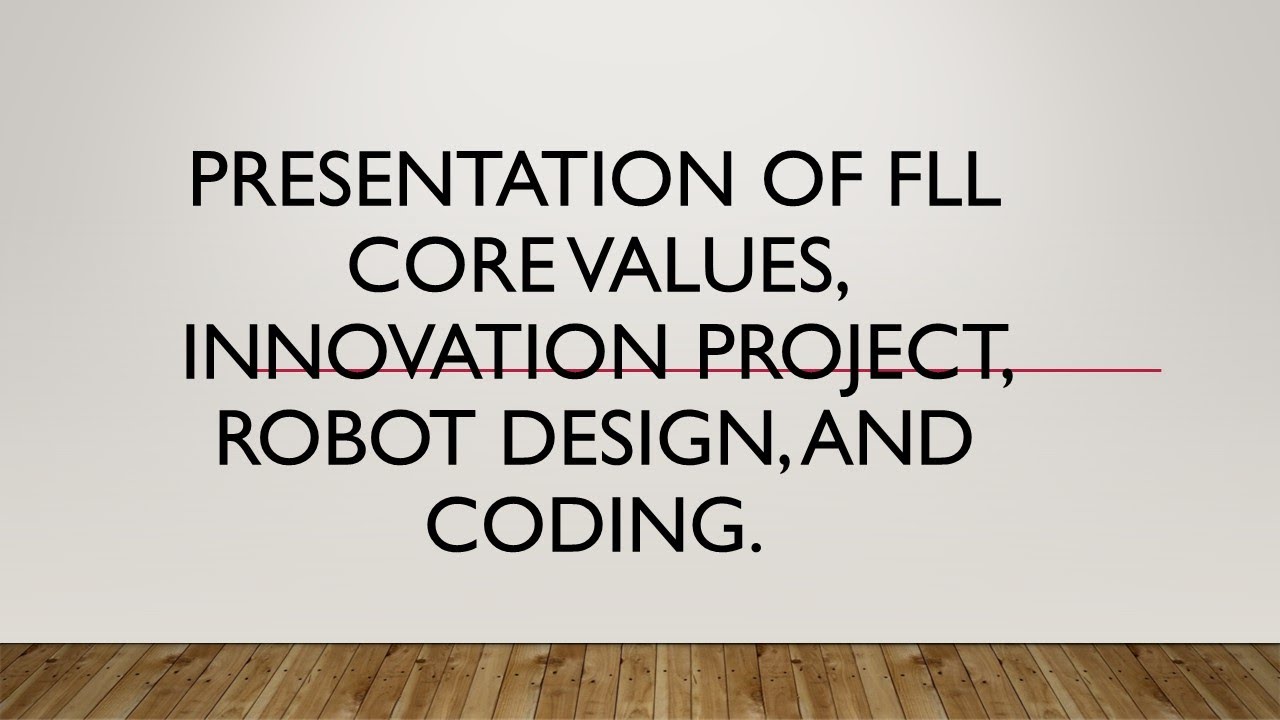 Presentation of Core Value, Innovation Project, Robot Design, and ...