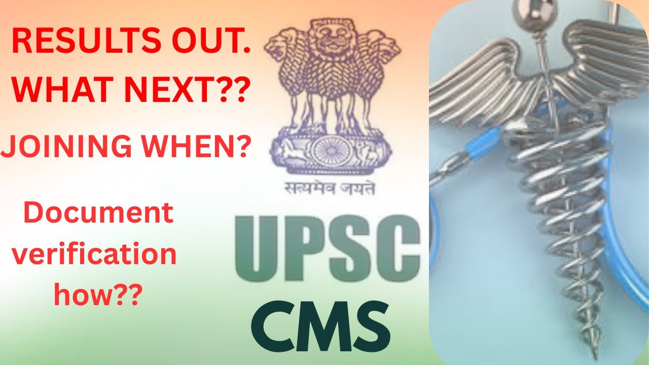 UPSC CMS RESULTS OUT. WHAT NEXT??? 🤯 JOINING DATE?? 📅 DOCUMENTS ??📄 ...