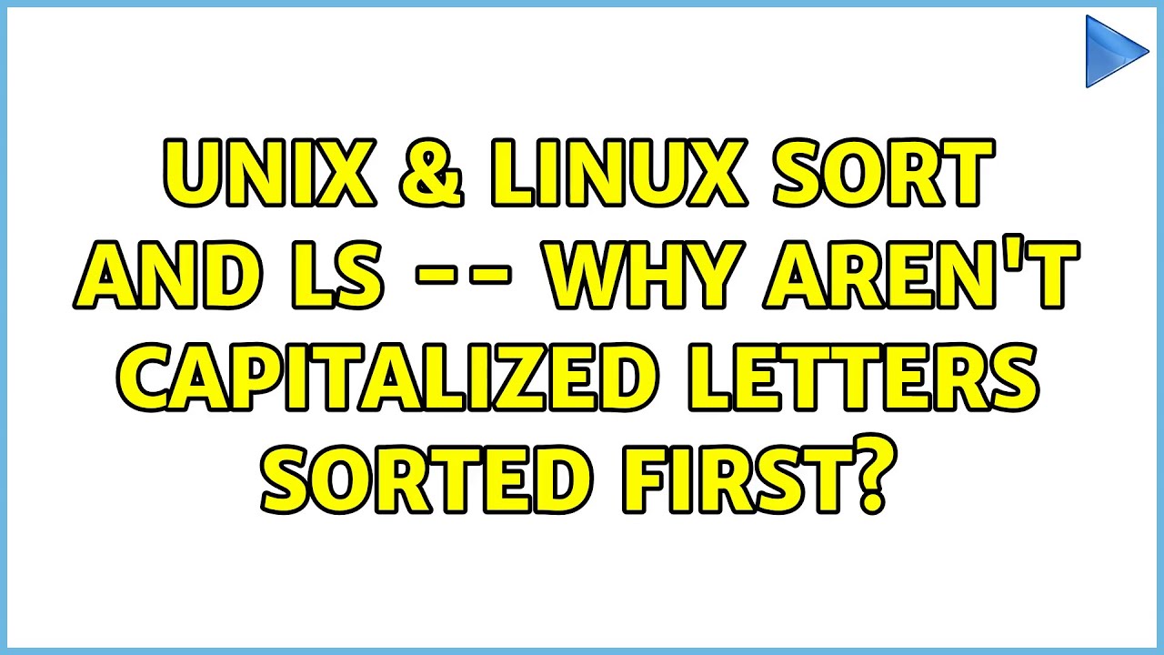 Unix And Linux Sort And Ls Why Arent Capitalized Letters Sorted First 2 Solutions Youtube