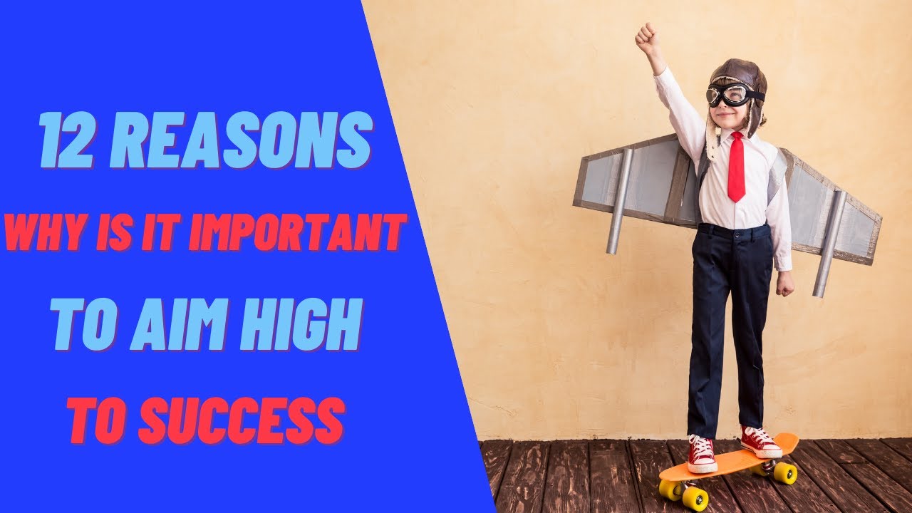 12 Reasons Why Is It Important To Aim High To Success - YouTube