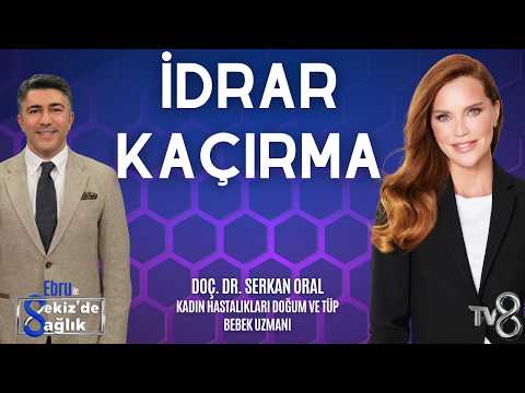 KADINLARDA İDRAR KAÇIRMA NEDENLERİ NELERDİR VE KESİN TEDAVİ YÖNTEMLERİ | SERKAN ORAL | 8'de SAĞLIK