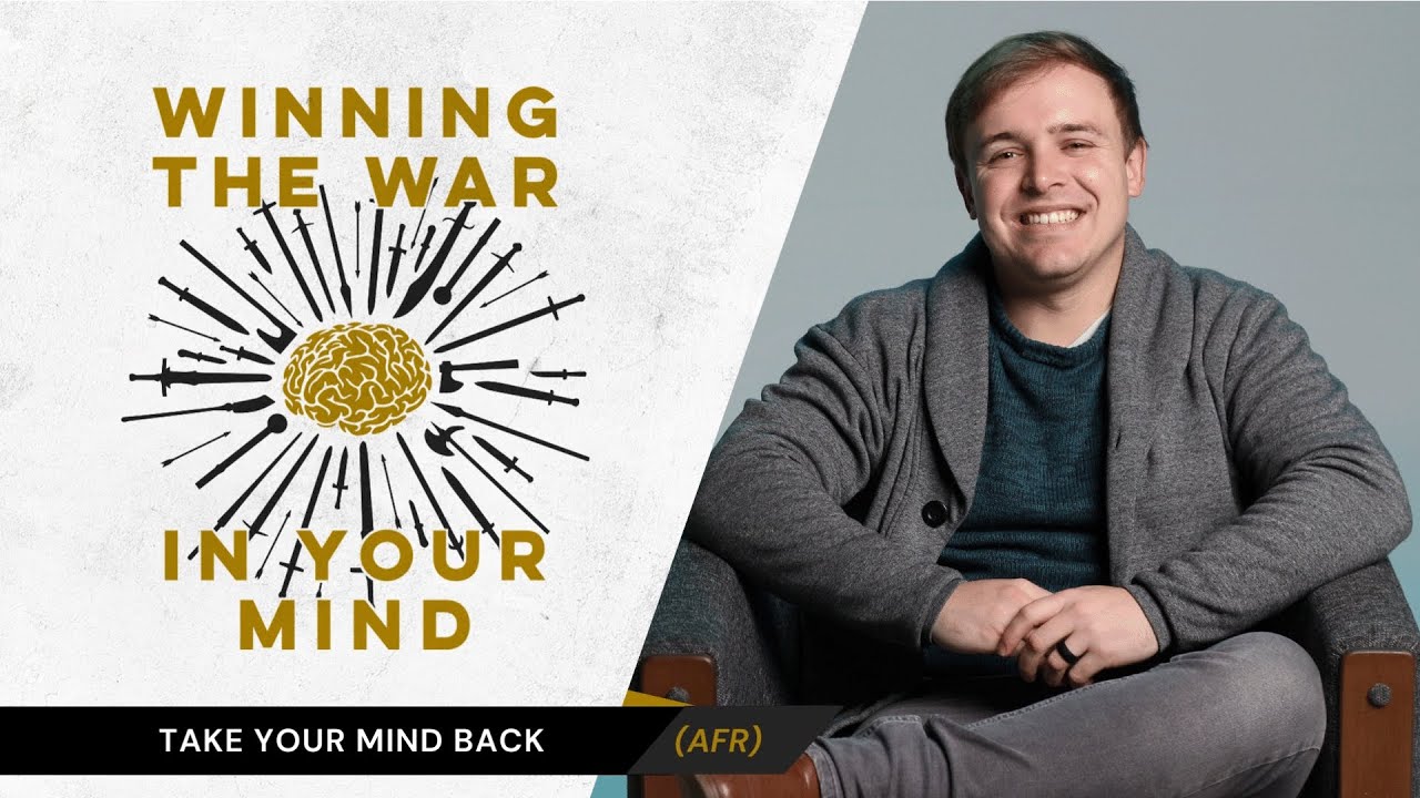 Winning the War in Your mind: Take back your mind (Week 2//AFR) - YouTube