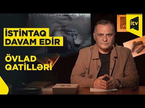 İstintaq davam edir | Övlad qatilləri