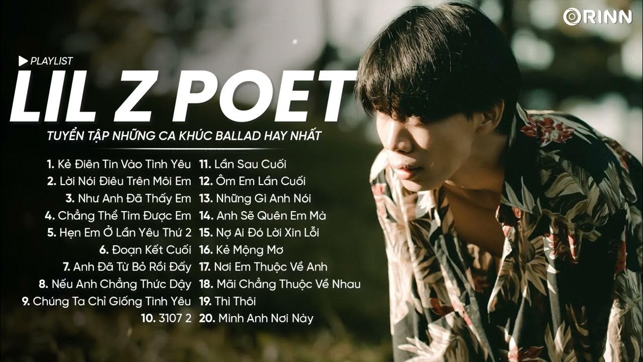 Kẻ Điên Tin Vào Tình Yêu, Như Anh Đã Thấy Em, Đoạn Kết Cuối - Playlist Nhạc Chill Của Lil Z Poet ...