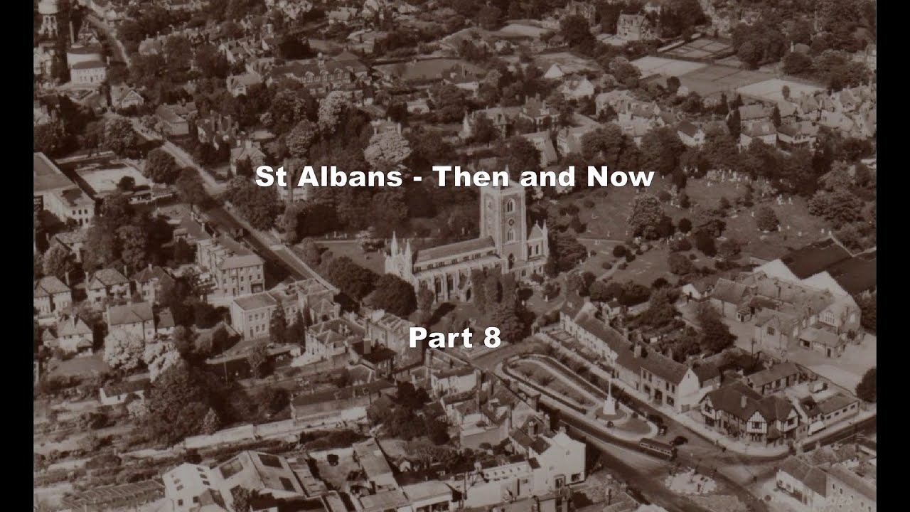 St Albans Then and Now - Part 8 - YouTube