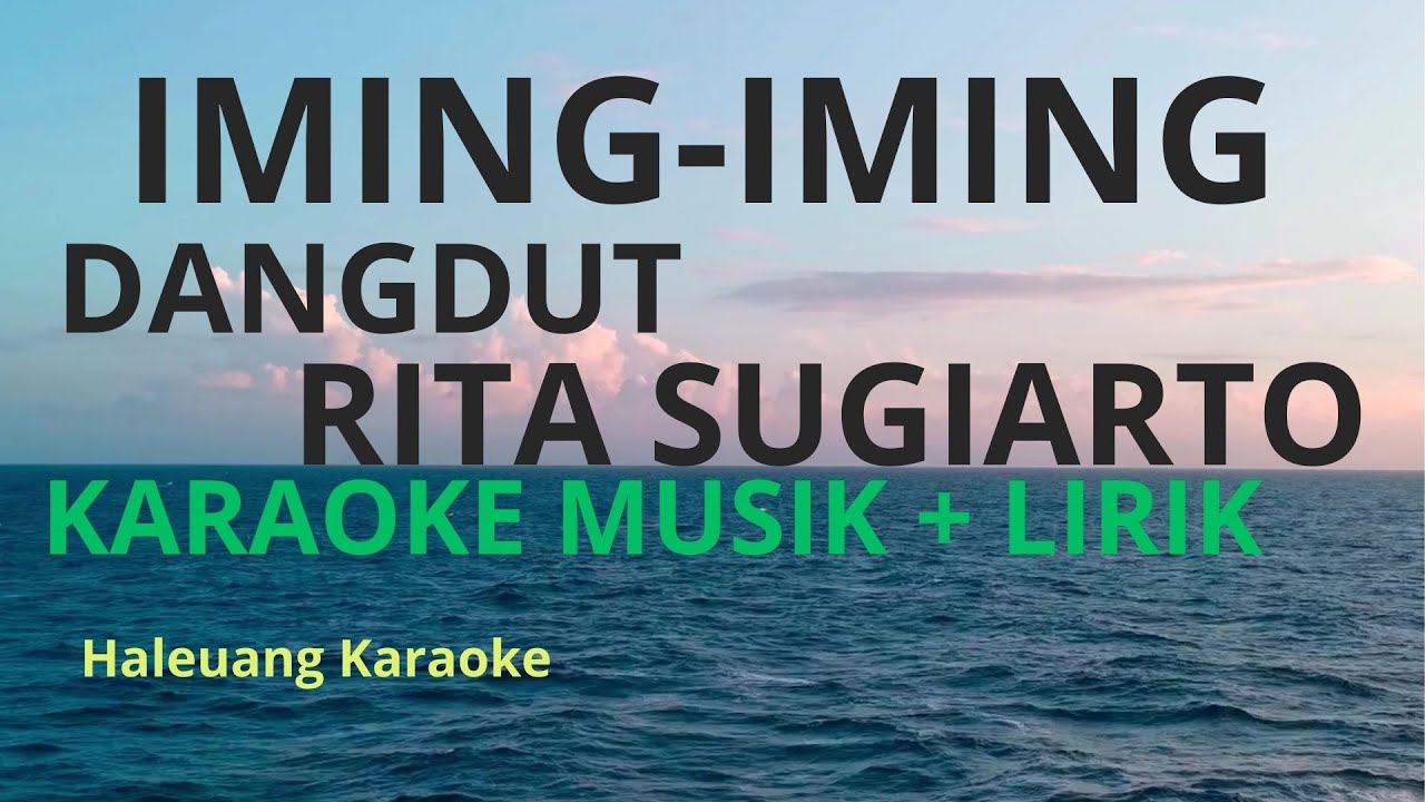 KARAOKE DANGDUT IMING IMING RITA SUGIARTO BY HALEUANG KARAOKE - YouTube