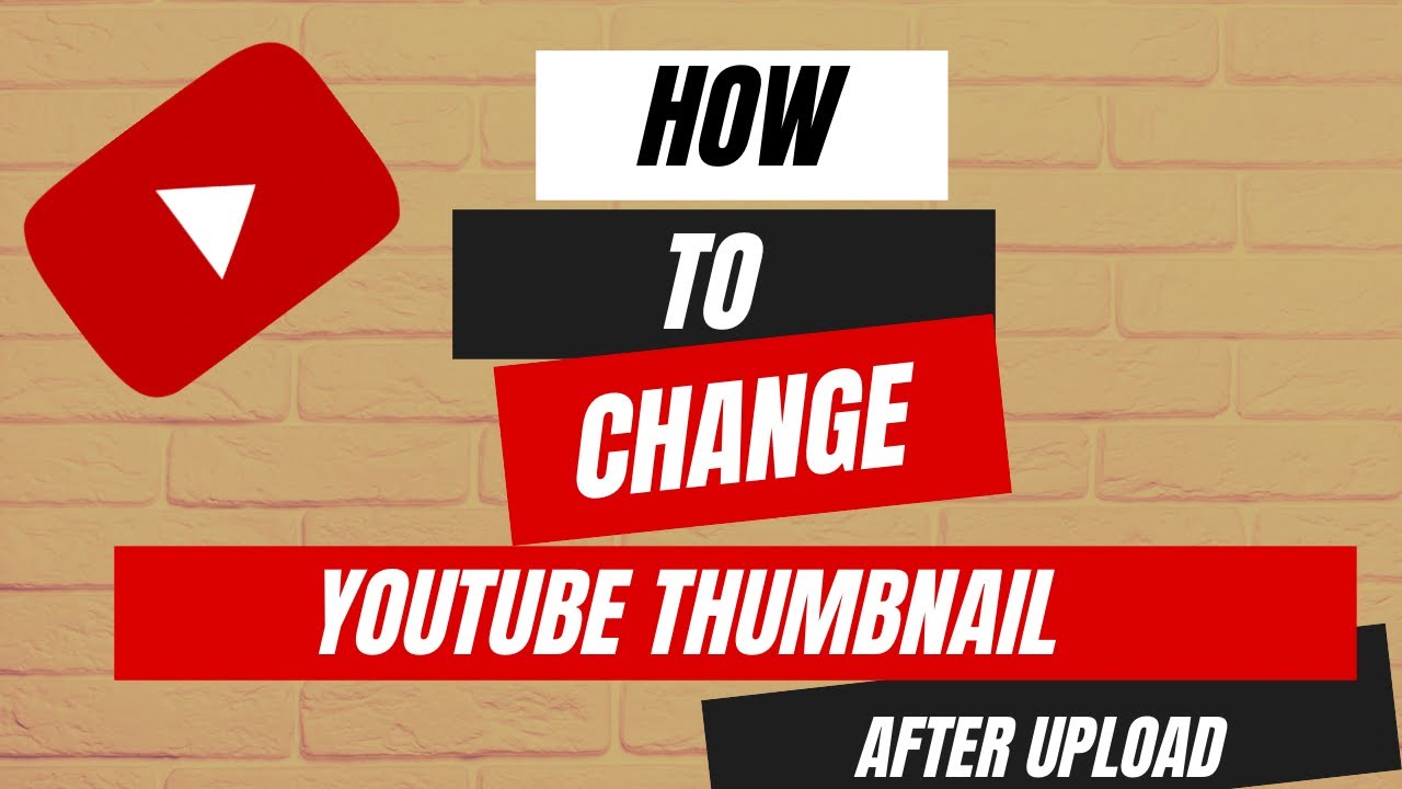 How to change your thumbnail after uploading your video - YouTube