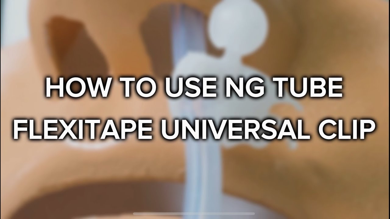 Tutorial using NG Tube FlexiTape Universal Clip (Nasogastric Tube Qiao ...
