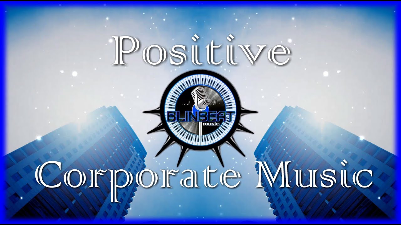 Positive Corporate Music / Royalty Free Music / BlinBeat Music - YouTube