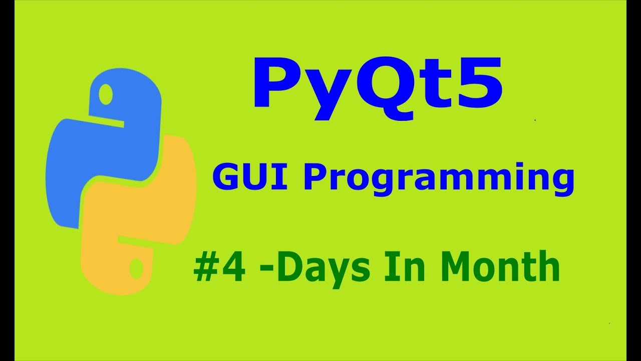 4 PyQt5 Days In A Month And Year Python GUI Programming YouTube 4 PyQt5 Days In A Month And Year Python GUI Programming YouTube