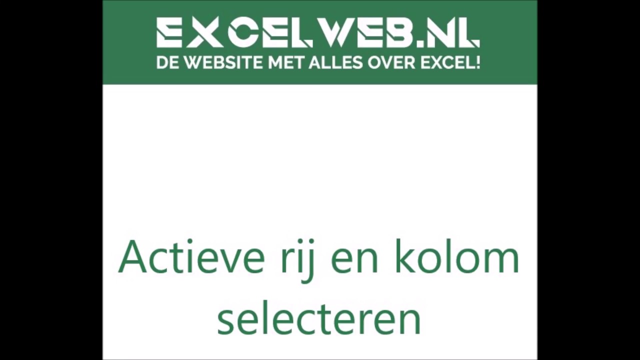Actieve rij en kolom selecteren - Macro - YouTube
