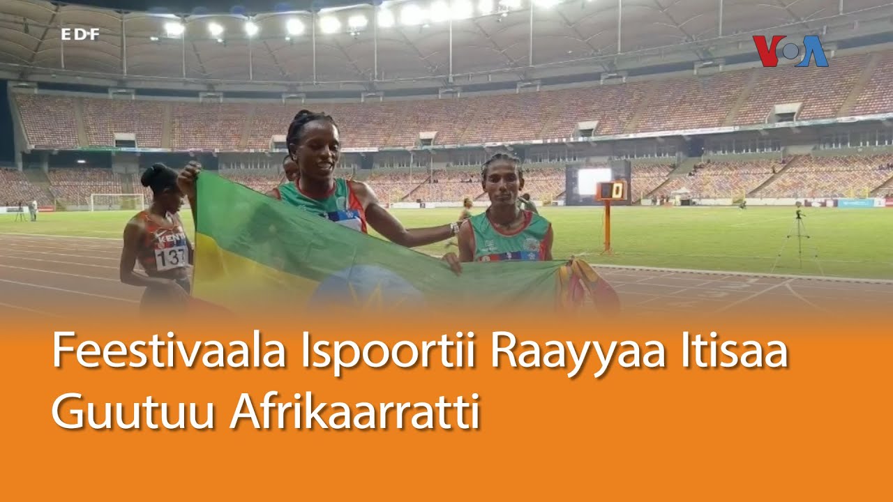 Atileetiin Feestivaala Ispoortii Raayyaa Itisaa Afrikaarratti ...