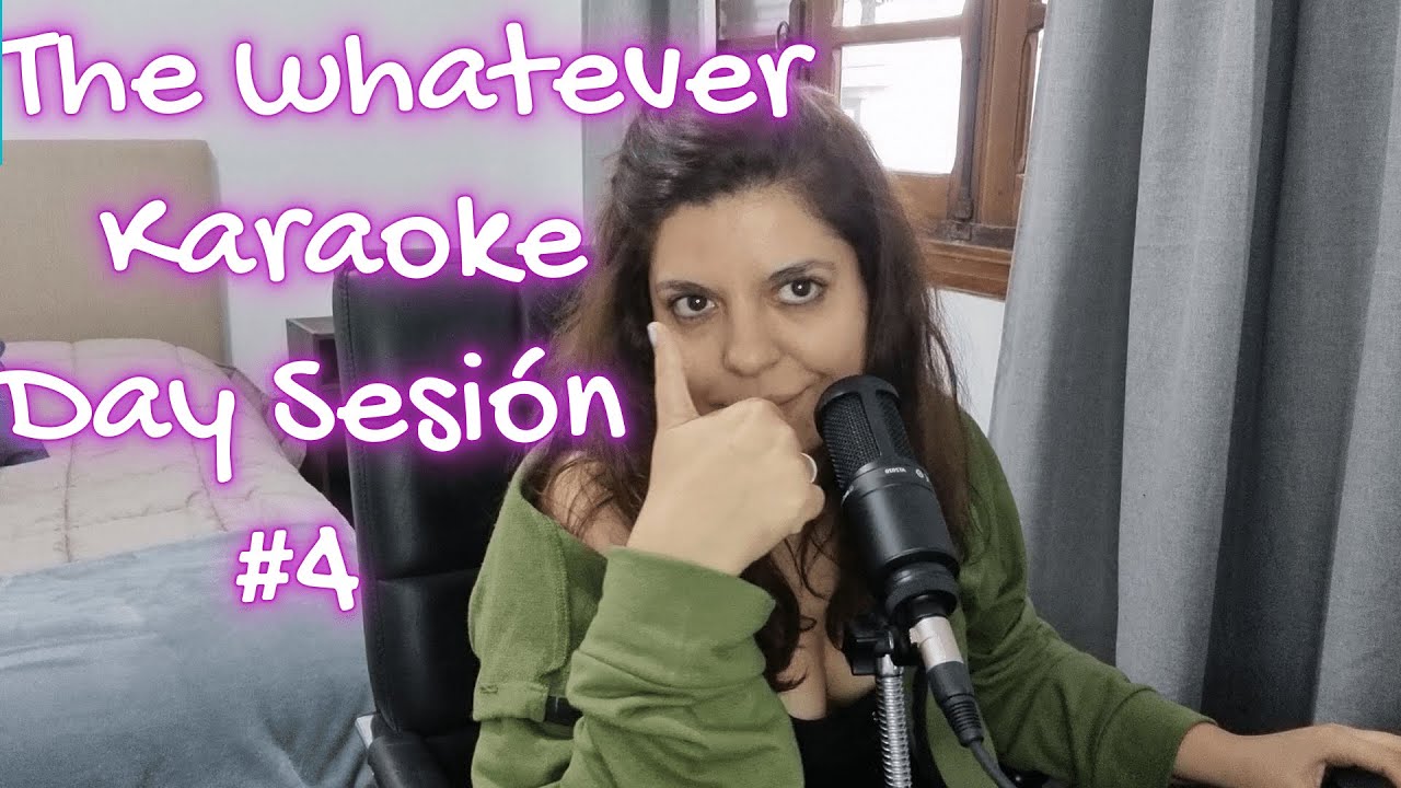 The whatever Karaoke Day Sesión #4 - YouTube