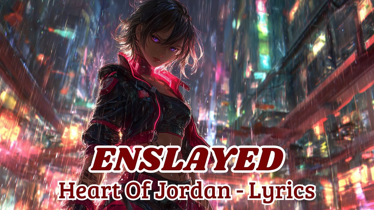 Heart Of Jordan - Enslayed (Lyrics) - YouTube
