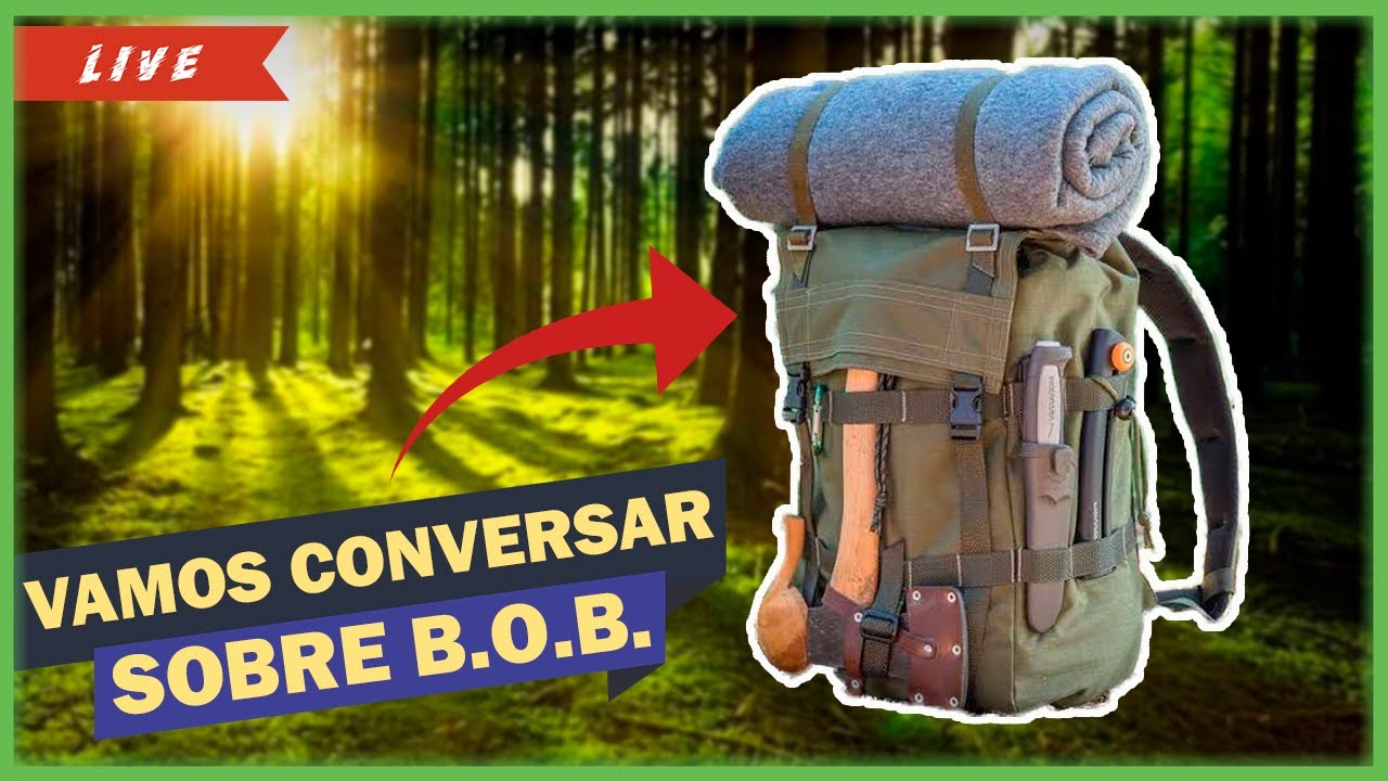 🔴 LIVE - Uma conversa franca sobre BOB (Bug Out Bag ou Mochila de ...
