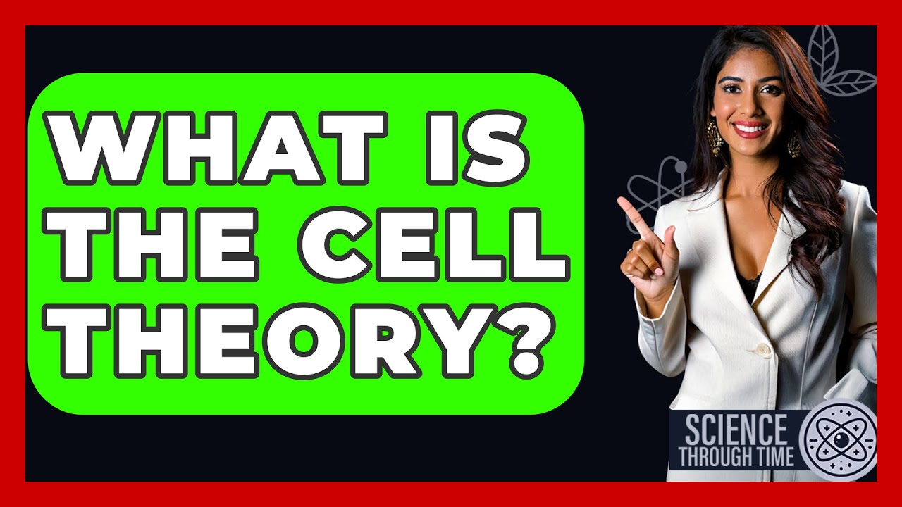 What Is The Cell Theory? - Science Through Time - YouTube
