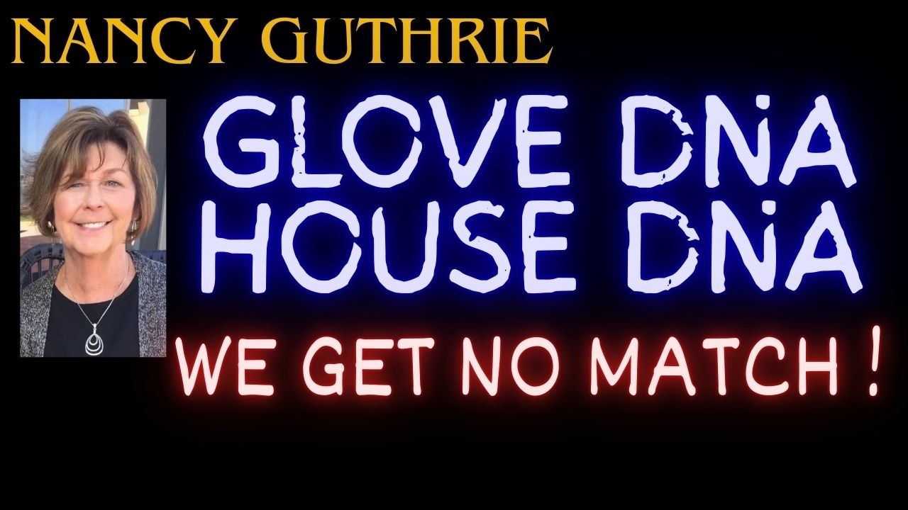 NANCY GUTHRIE ~ GLOVE DNA HOUSE DNA ~ WE GET NO MATCH ~ - YouTube